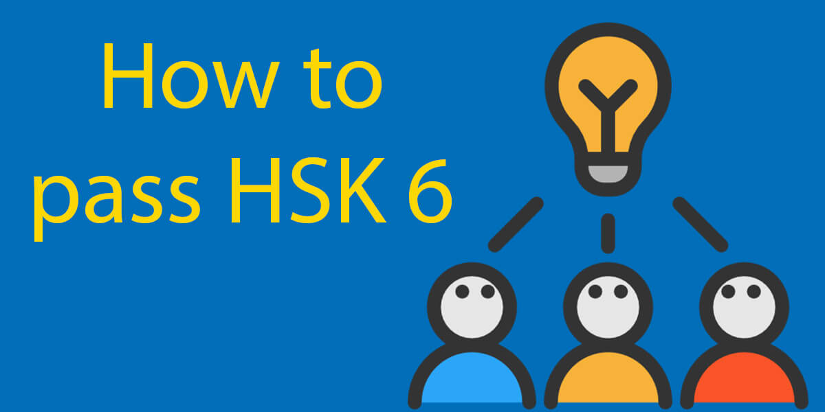 How to Pass HSK 6? ⭐️ 10 Tips to Pass HSK 6 Comfortably